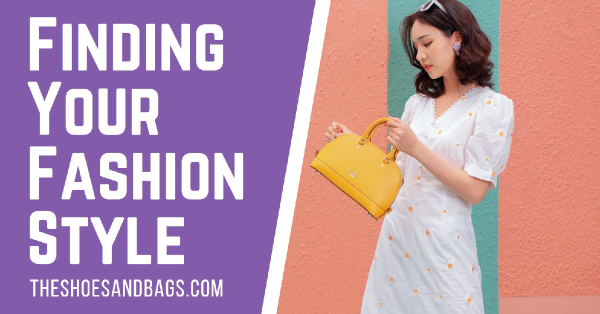Finding Your Fashion Style - The Shoes and Bags